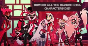 How Did Hazbin Hotel Characters Die? Complete Death Guide