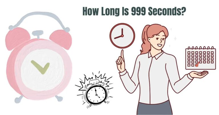 How Long Is 999 Seconds? Minutes & Hours Conversion Guide
